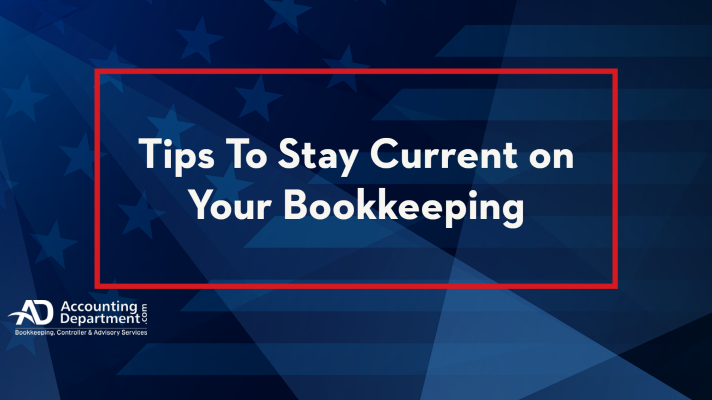Tips To Stay Current on Your Bookkeeping